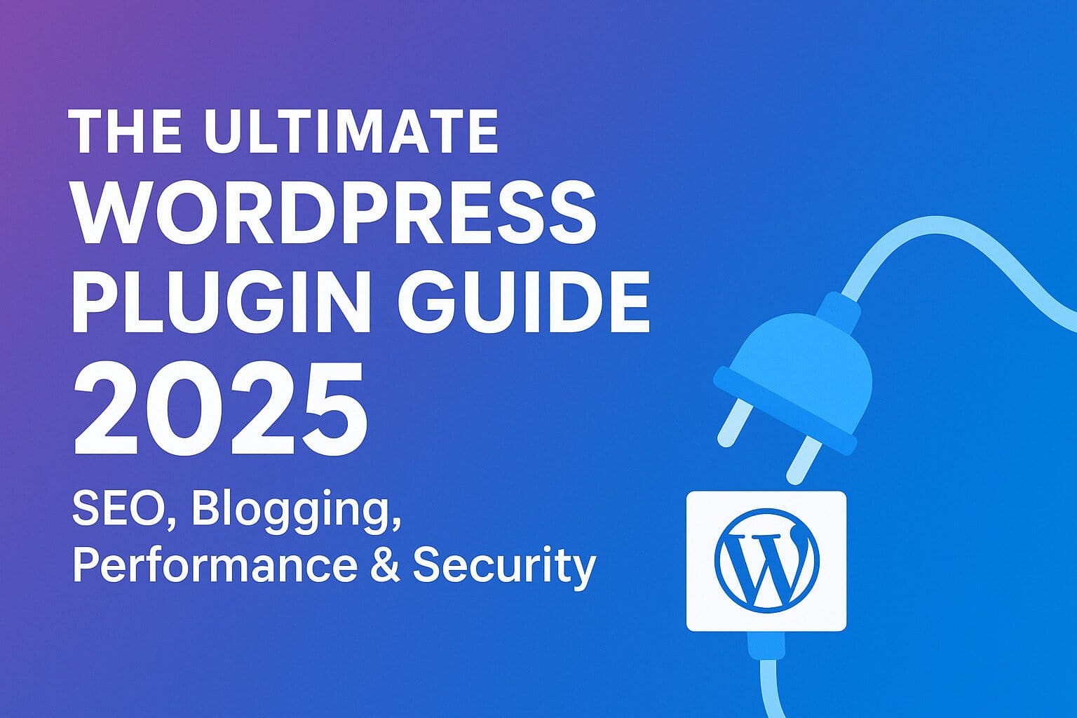 20 Best WordPress Plugins 2025 | Must Have WP Plugins For All